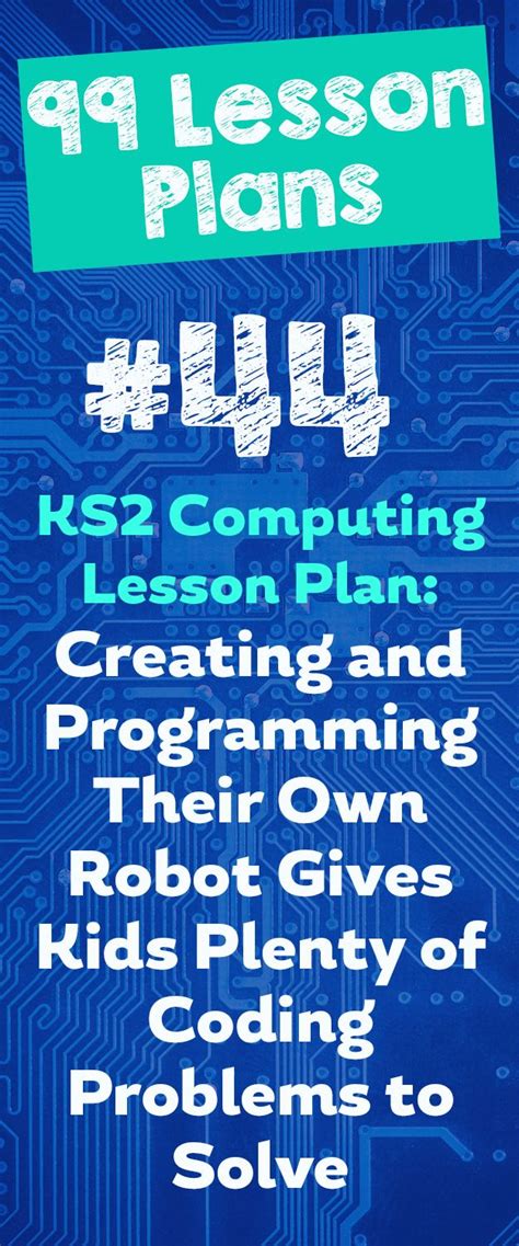 99 Lesson Plans 44 Creating And Programming Their Own Robot In Ks2 Computing