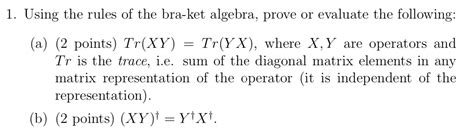 Solved 1 Using The Rules Of The Bra Ket Algebra Prove Or