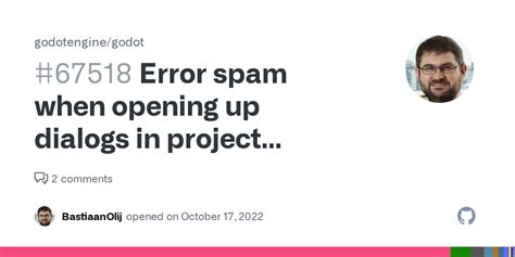 Error Spam When Opening Up Dialogs In Project Manager · Issue 67518 · Godotengine Godot · Github