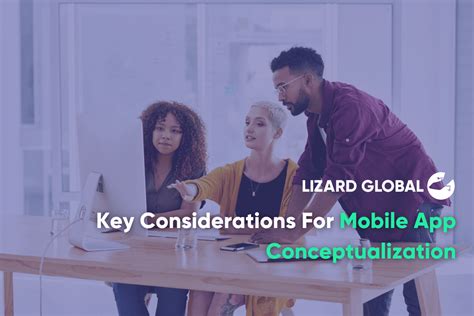Key Considerations For Mobile App Conceptualization Lizard Global