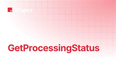 Getprocessingstatus Ipaper Technical Documentation