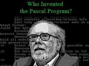 Who Invented The Pascal Program In Case You Were Wondering