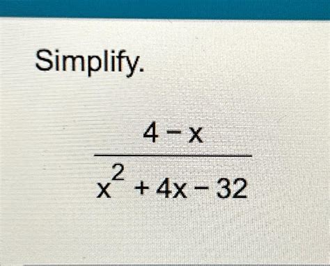 solved simplify 4 xx2 4x 32