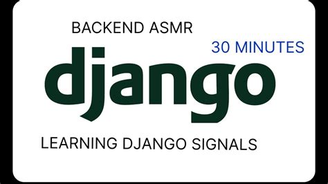 getting started with django signals django python backend youtube