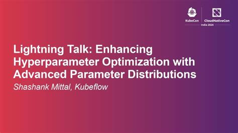 Lightning Talk Enhancing Hyperparameter Optimization With Advanced Shashank Mittal