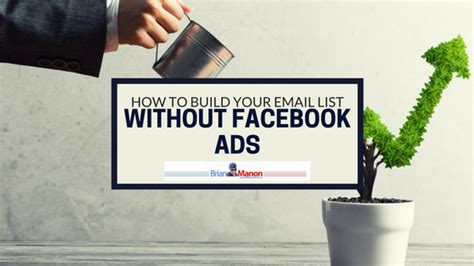 How To Build Your Email List Without Facebook Ads Brian Manon