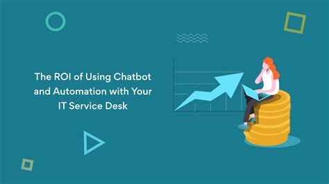 The Roi Of Using Chatbot And Automation With Your It Service Desk
