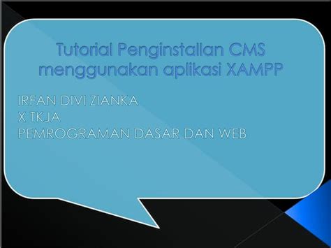 Tutorial Instalasi Berbagai Aplikasi Cms Menggunakan Xampp Ppt