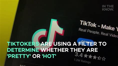 Tiktokers Are Using A Filter To Determine Whether They Are Pretty Or Hot