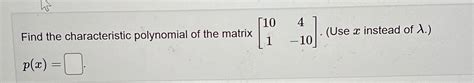 Solved Find The Characteristic Polynomial Of The Matrix