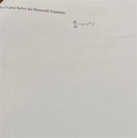Solved 6 15 Pts Solve The Bernoulli Equation