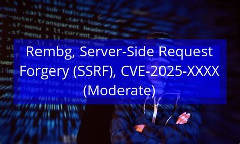 Rembg Server Side Request Forgery Ssrf Cve 2025 Xxxx Moderate