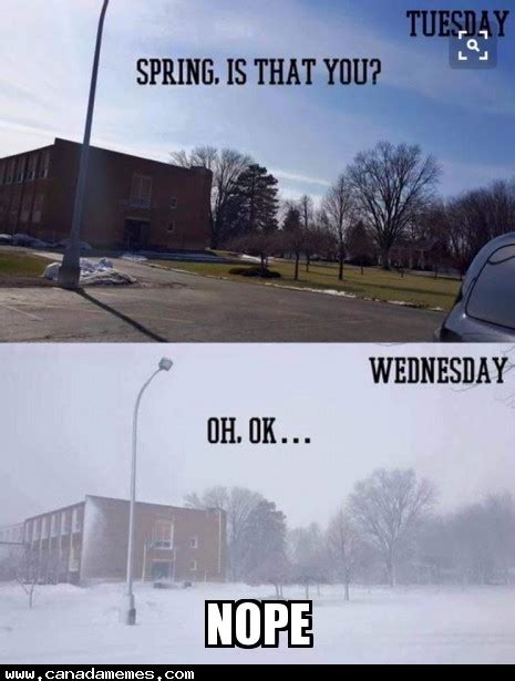 Spring Is That You Nope 🇨🇦 Canada Memes