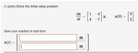 Solved 1 Point Solve The Initial Value Problem Dx 1 Dt