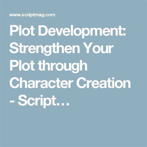 Plot Development Strengthen Your Plot Through Character Creation Writing Plot Development