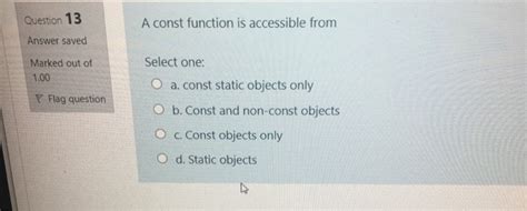 Solved Question 13 A Const Function Is Accessible From
