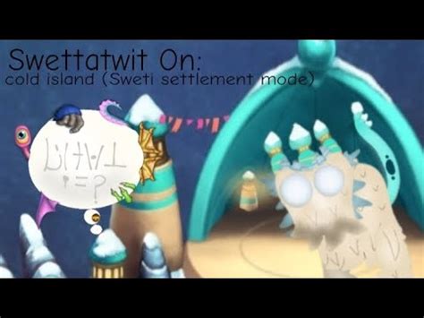 My Singing Monsters Swettatwit On Cold Island Sweti Settlement Youtube