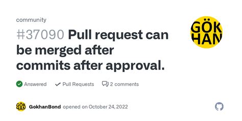 Pull Request Can Be Merged After Commits After Approval · Community · Discussion 37090 · Github