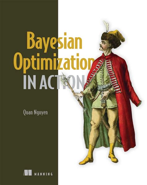 Bayesian Optimization In Action By Quan Nguyen Goodreads