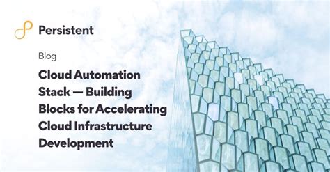 Persistent Systems On Linkedin Cloud Automation Stack Building Blocks For Easing Cloud