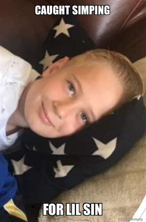 Caught Simping For Lil Sin Meme Generator