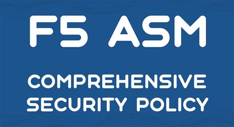 F ASM Comprehensive Security Policy