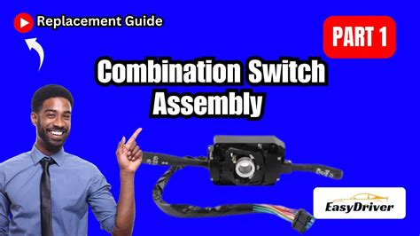 How To Replace A Combination Switch Assembly Step By Step Guide Part