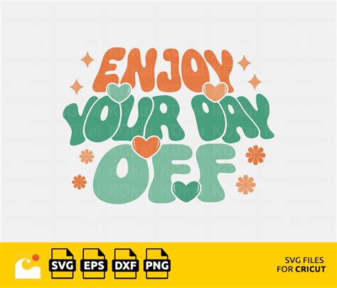 Enjoy Your Day Off Svg Inspirational Quotes Svg Quotes Etsy