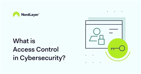 What Is Access Control In Cybersecurity Nordlayer