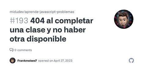 404 Al Completar Una Clase Y No Haber Otra Disponible · Issue 193 · Midudevaprende Javascript