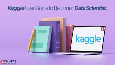 What Is Kaggle User Guide To Beginner Data Scientist Whitescholars