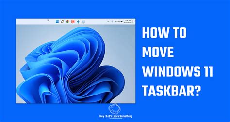 Windows 11 Taskbar Move To Top Left Right Or Bottom By Hey Lets Learn Something Geek