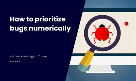 How To Prioritize Bugs Numerically An Effective Way Of Prioritization Of Bugs Software