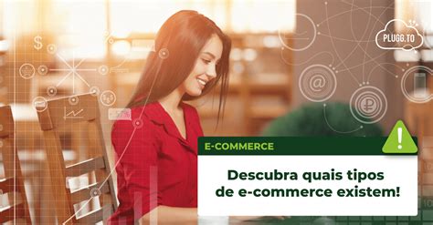 Descubra Quais Os Tipos De E Commerce Que Existem