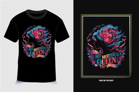 Minha Mãe é Uma Rainha T Shirt Modelo De T Shirt Mãe Vetores De Design