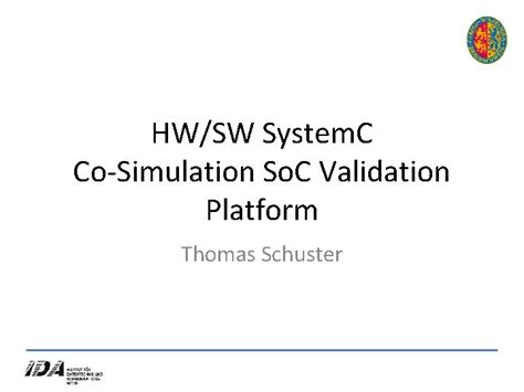 Hwsw System C Cosimulation So C Validation Platform
