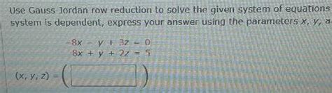 [answered] use gauss jordan row reduction to solve the given system of