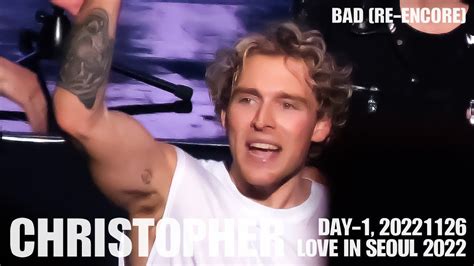 [20221126] 크리스토퍼 Christopher 재앵콜 Re Encore Bad Love In Seoul 2022 Day 1 Youtube