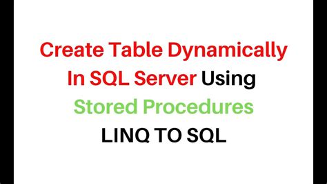 Create Table Dynamically Using Stored Procedures Linq To Sql C 46 Youtube