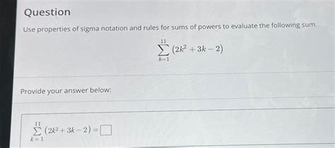 Solved QuestionUse Properties Of Sigma Notation And Rules Chegg Chegg