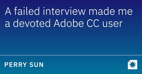A Failed Interview Made Me A Devoted Adobe Cc User Blog