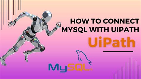 How To Connect Mysql With Uipath Mysql Connection Using Uipath 2022 I
