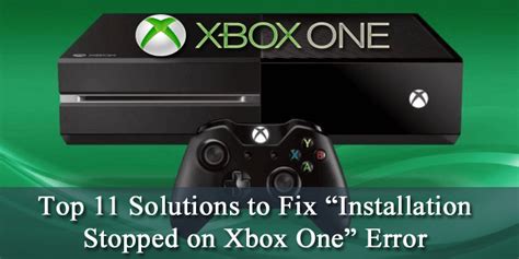 Installation Stopped On Xbox One Error Top 11 Ways