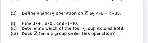 Solved 2 Define A Binary Operation On Z By A∗b A 2b I