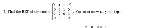 Solved Find The REF Of The Matrix 1112001012030010 You Chegg Com