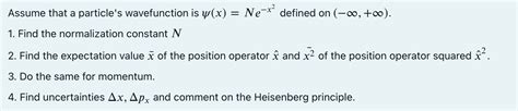 solved assume that a particle s wavefunction is ψ x ne x2