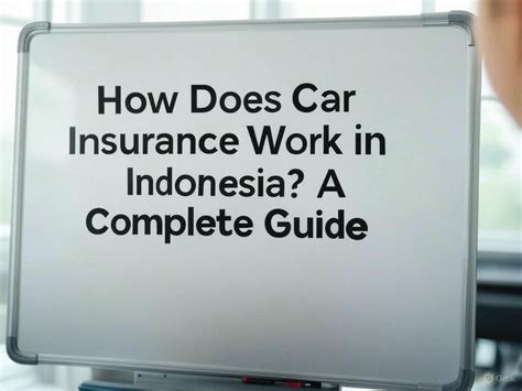 How Does Car Insurance Work In Indonesia A Complete Guide Dgm News
