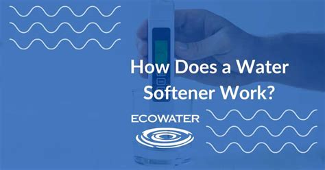 How Does A Water Softener Work EcoWater SoCal