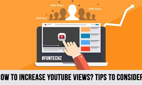 How To Increase Youtube Views Tips To Consider