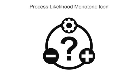 Process Likelihood Monotone Icon In Powerpoint Pptx Png And Editable